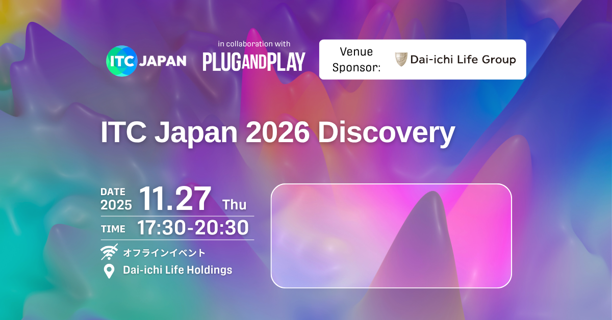 20251127_ITC Japan 2026 Discovery | Plug and Play Japan